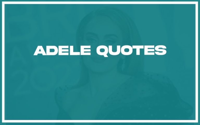 151 Best Adele Quotes (with Commentary) - Burning For Success