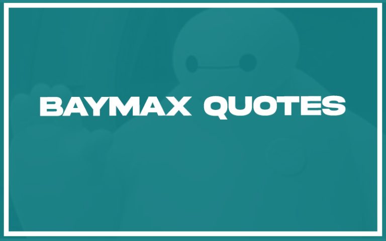 151 Best Baymax Quotes (with Commentary) - Burning For Success