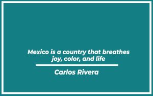 151 Best Mexico Quotes (with Commentary) - Burning For Success