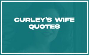 151 Best Curley'S Wife Quotes (with Commentary) - Burning For Success