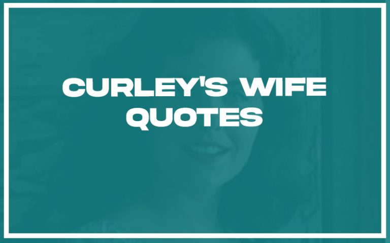 151 Best Curley'S Wife Quotes (with Commentary) - Burning For Success