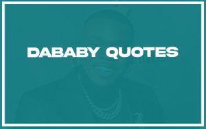 151 Best Dababy Quotes (with Commentary) - Burning For Success