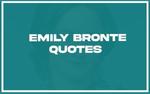 151 Best Emily Bronte Quotes (with Commentary) - Burning For Success