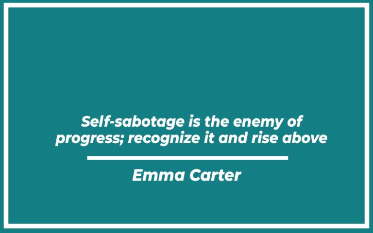151 Best Self Sabotage Quotes (with Commentary) - Burning For Success