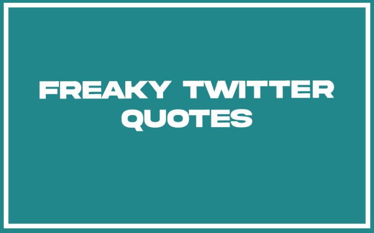 151 Best Freaky Twitter Quotes (with Commentary) - Burning For Success
