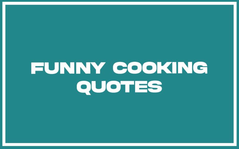 151 Best Funny Cooking Quotes (with Commentary) - Burning For Success
