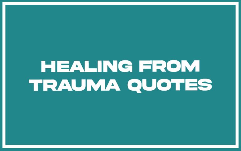 151 Best Healing From Trauma Quotes (with Commentary) - Burning For Success