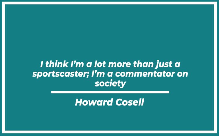 151 Best Howard Cosell Quotes (with Commentary) - Burning For Success