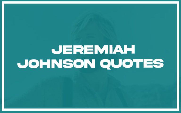 151 Best Jeremiah Johnson Quotes (with Commentary) - Burning For Success