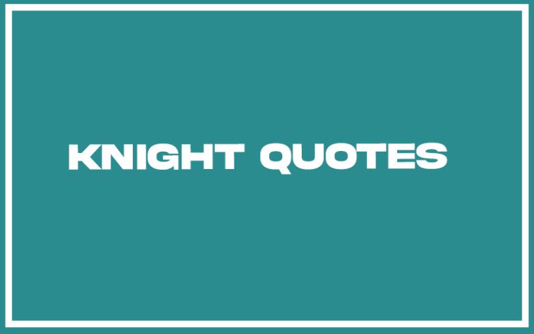 151 Best Knight Quotes (with Commentary) - Burning For Success
