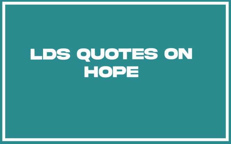 151 Best LDS Quotes On Hope (with Commentary) - Burning For Success