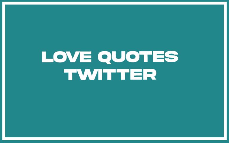 151 Best Love Quotes Twitter (with Commentary) - Burning For Success