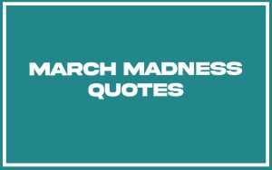 151 Best March Madness Quotes (with Commentary) - Burning For Success