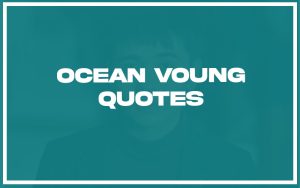 151 Best Ocean Voung Quotes (with Commentary) - Burning For Success