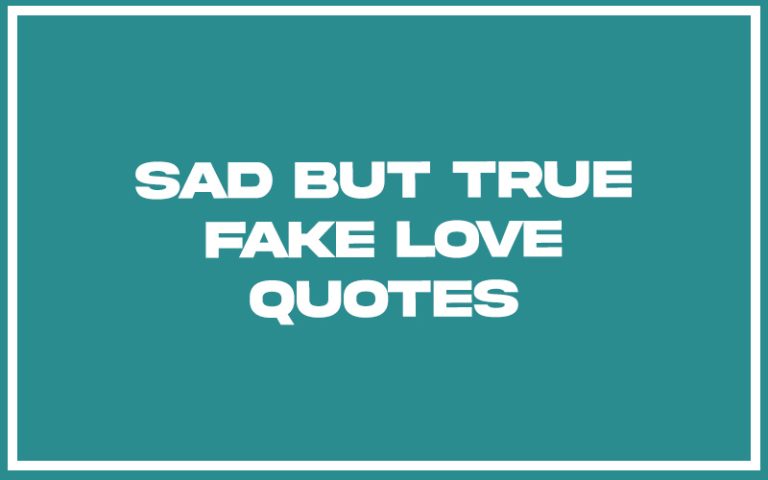 151 Best Sad But True Fake Love Quotes (with Commentary) - Burning For ...