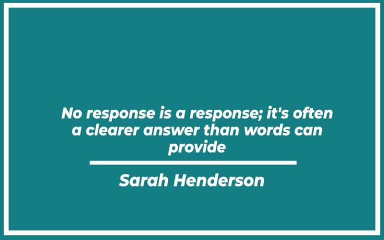 151 Best No Response Is A Response Quotes (with Commentary) - Burning ...