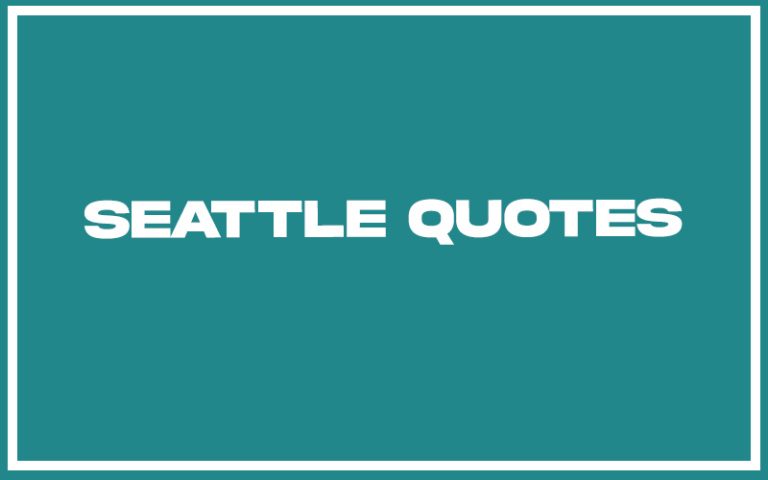 151 Best Seattle Quotes (with Commentary) - Burning For Success