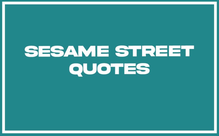 151 Best Sesame Street Quotes (with Commentary) - Burning For Success