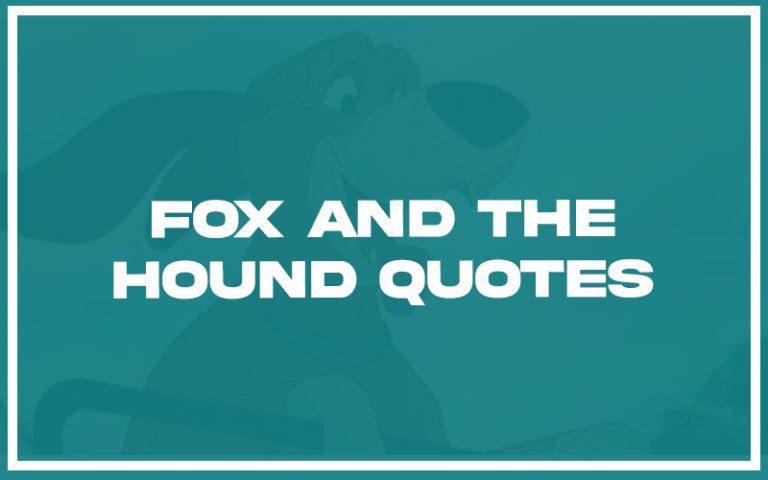 151 Best Fox And The Hound Quotes (with Commentary) - Burning For Success