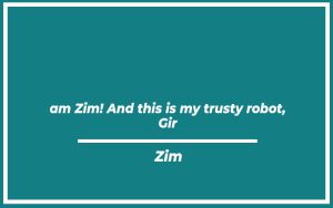 151 Best Invader Zim Quotes (with Commentary) - Burning For Success