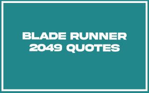 151 Best Blade Runner 2049 Quotes (with Commentary) - Burning For Success