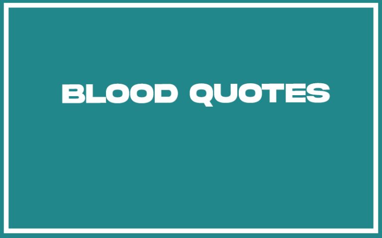 151 Best Blood Quotes (with Commentary) - Burning For Success