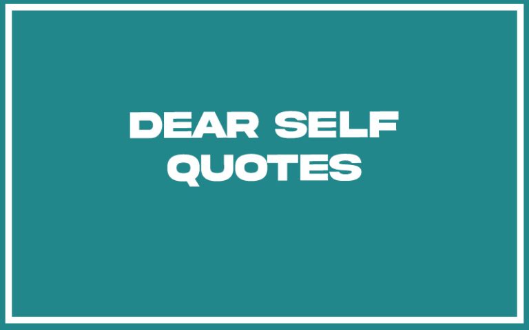 151 Best Dear Self Quotes (with Commentary) - Burning For Success