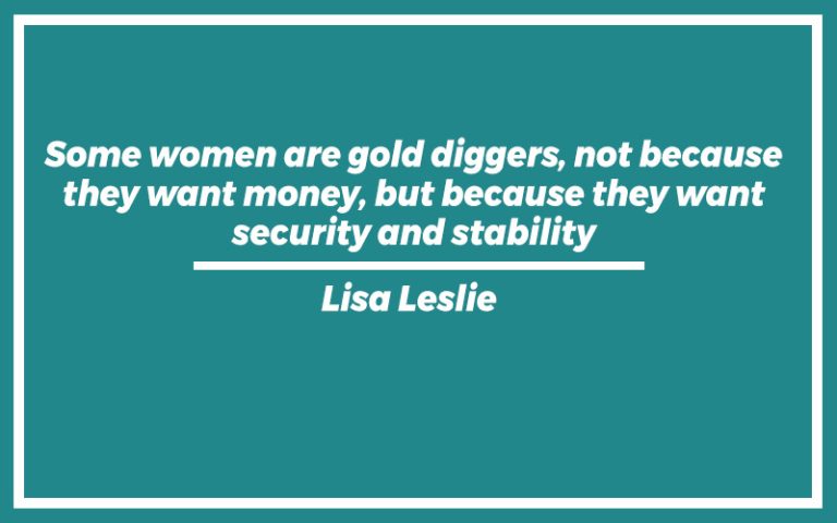 151 Best Gold Digger Quotes (with Commentary) - Burning For Success