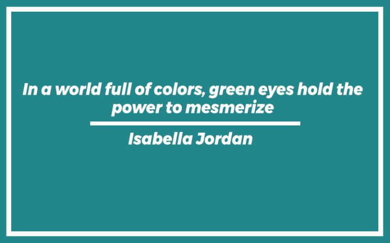 151 Best Green Eyes Quotes (with Commentary) - Burning For Success