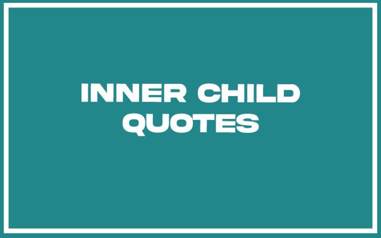 151 Best Inner Child Quotes (with Commentary) - Burning For Success
