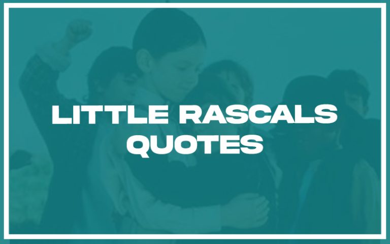 151 Best Little Rascals Quotes (with Commentary) - Burning For Success