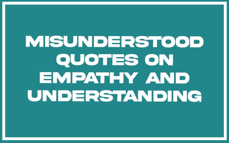 151 Best Being Misunderstood Quotes (with Commentary) - Burning For Success