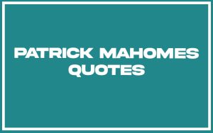 151 Best Patrick Mahomes Quotes (with Commentary) - Burning For Success