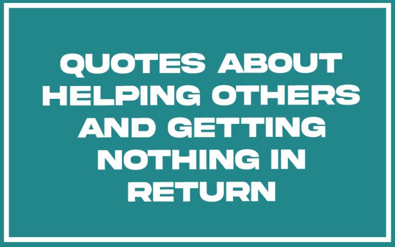 151 Best Quotes About Helping Others and Getting Nothing in Return ...