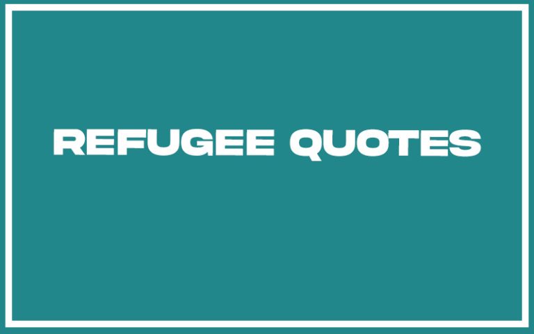 151 Best Refugee Quotes (with Commentary) - Burning For Success