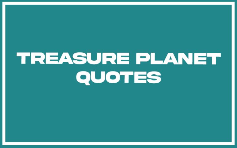 151 Best Treasure Planet Quotes (with Commentary) - Burning For Success