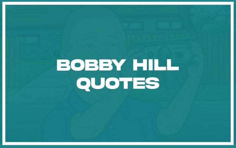 151 Best Bobby Hill Quotes (with Commentary) - Burning For Success