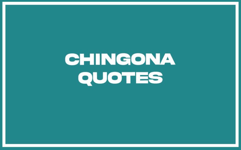 151 Best Chingona Quotes (with Commentary) - Burning For Success