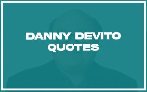 151 Best Danny Devito Quotes (with Commentary - Burning For Success