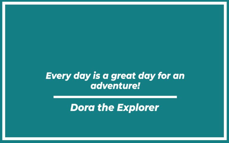 151 Best Dora Quotes (with Commentary) - Burning For Success