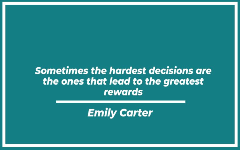151 Best Hard Decision Quotes (with Commentary) - Burning For Success