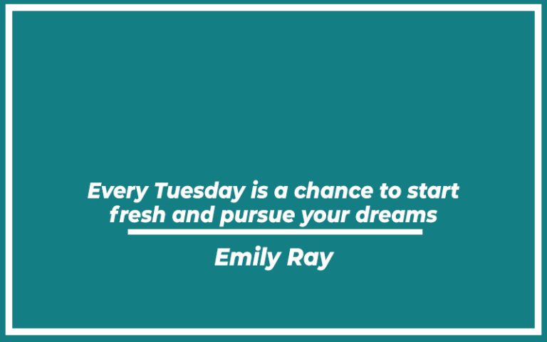 151 Best Tuesday Morning Quotes and Blessings (with Commentary ...