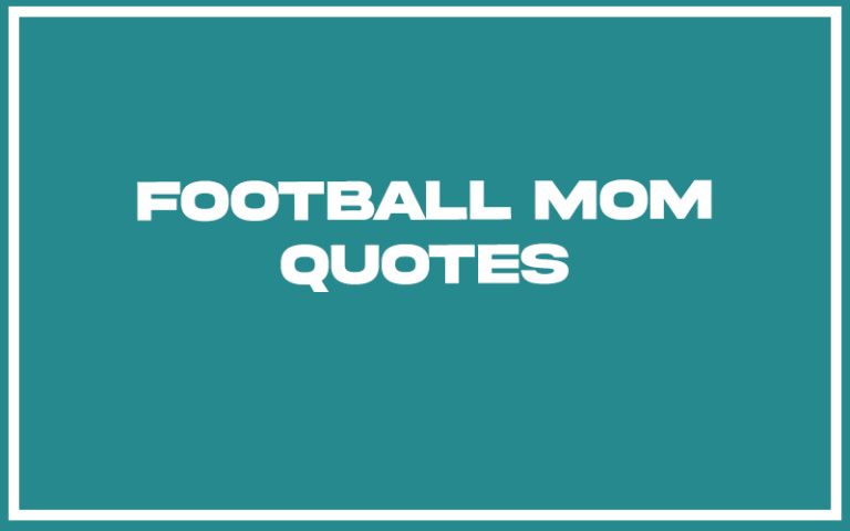 151 Best Football Mom Quotes (with Commentary) - Burning For Success