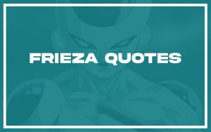 151 Best Frieza Quotes (with Commentary) - Burning For Success