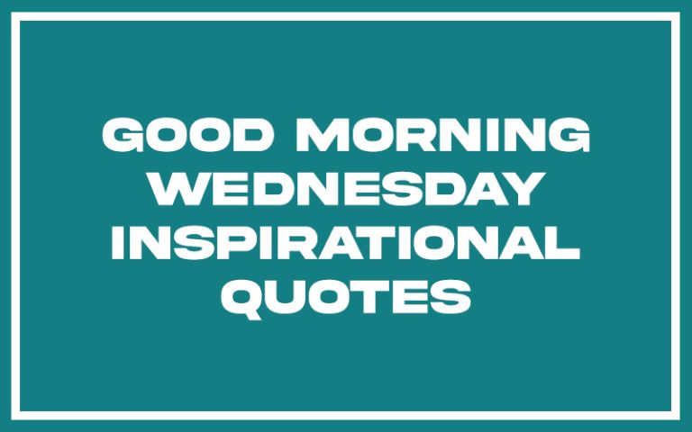 151 Best Good Morning Wednesday Inspirational Quotes (with Commentary ...