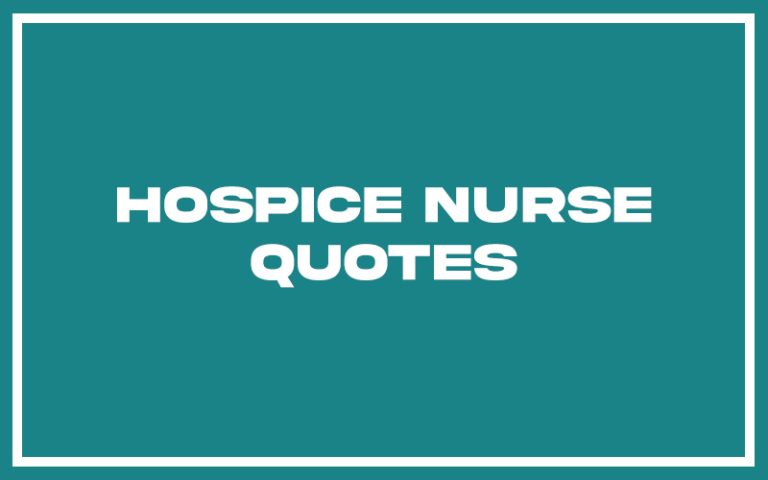 151 Best Hospice Nurse Quotes (with Commentary) - Burning For Success