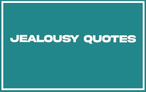 151 Best Jealousy Quotes (with Commentary) - Burning For Success