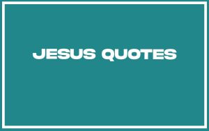 151 Best Jesus Quotes (with Commentary) - Burning For Success