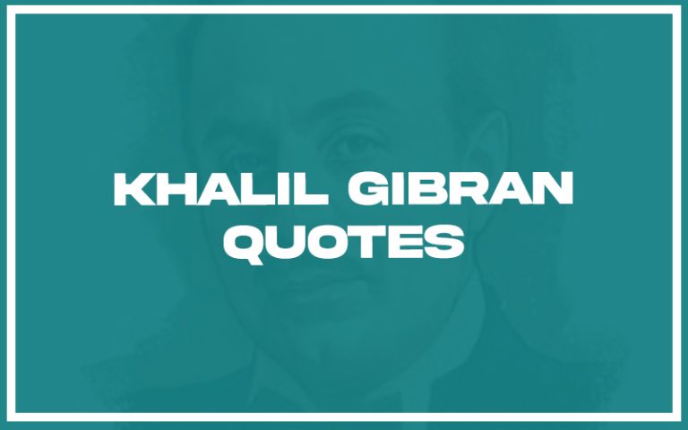 151 Best Khalil Gibran Quotes (with Commentary) - Burning For Success