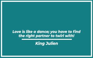 151 Best King Julien Quotes (with Commentary) - Burning For Success